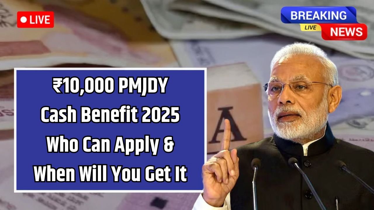 ₹10,000 PMJDY Cash Benefit 2025: Who Can Apply & When Will You Get It ...